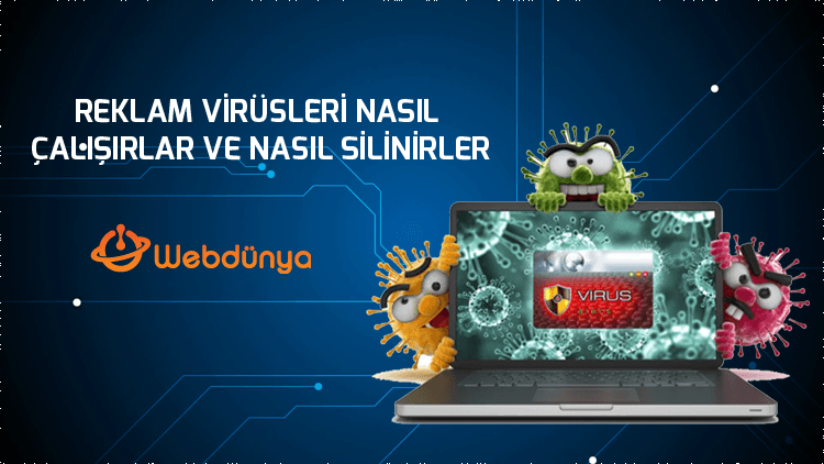 Reklam Virüsleri Nasıl Çalışırlar ve Nasıl Silinirler? – Webdunya
